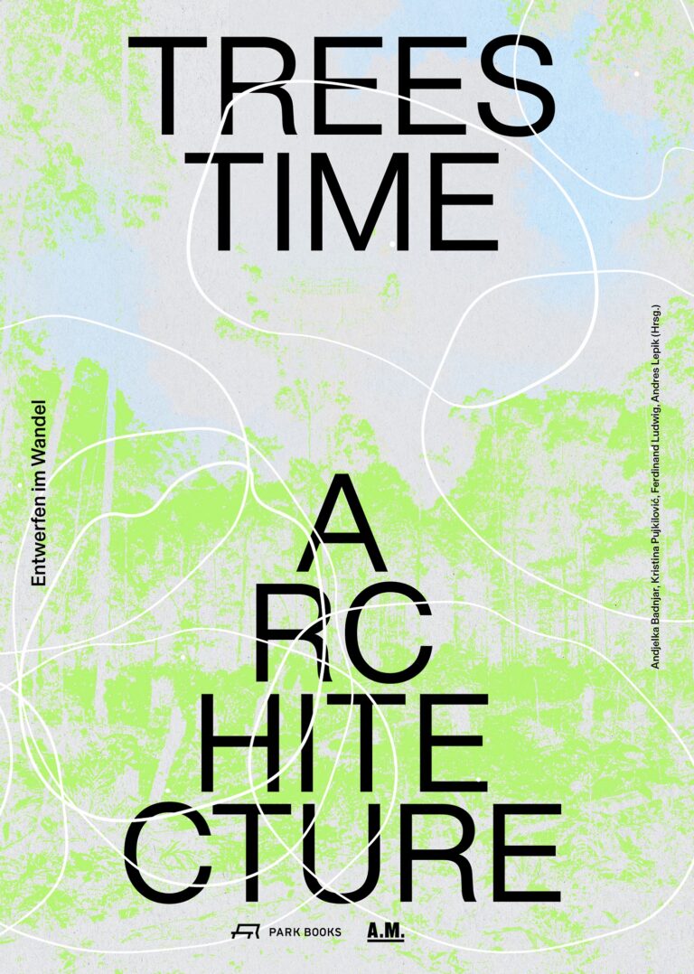 Trees, Time, Architecture! – Architekturmuseum der TUM